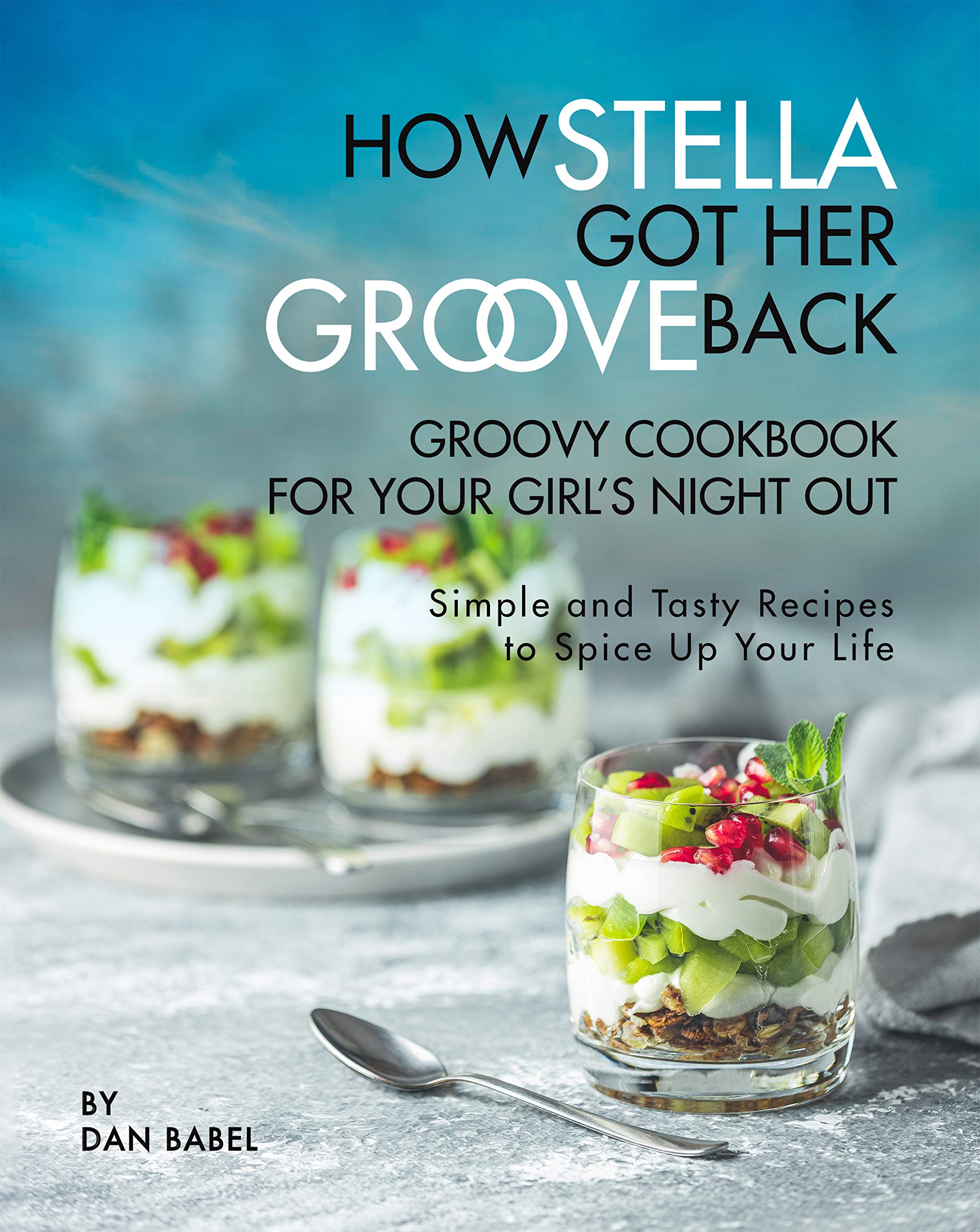 How Stella Got Her Groove Back - Groovy Cookbook for Your Girl's Night ...