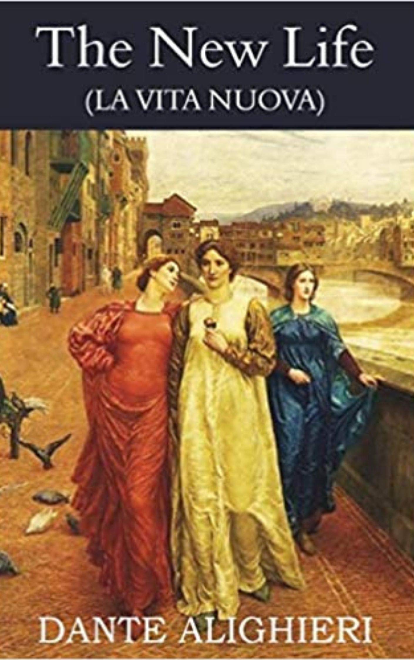 The New Life: La Vita Nuova: by Dante Alighieri | Goodreads
