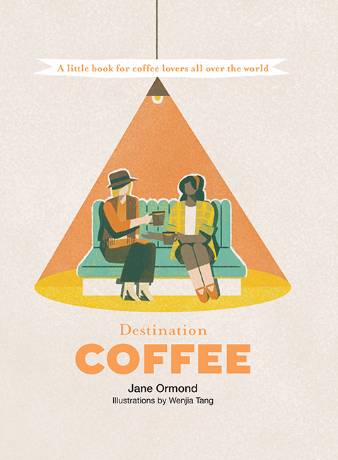 Destination Coffee: A Little Book for Coffee Lovers All Over the World ...