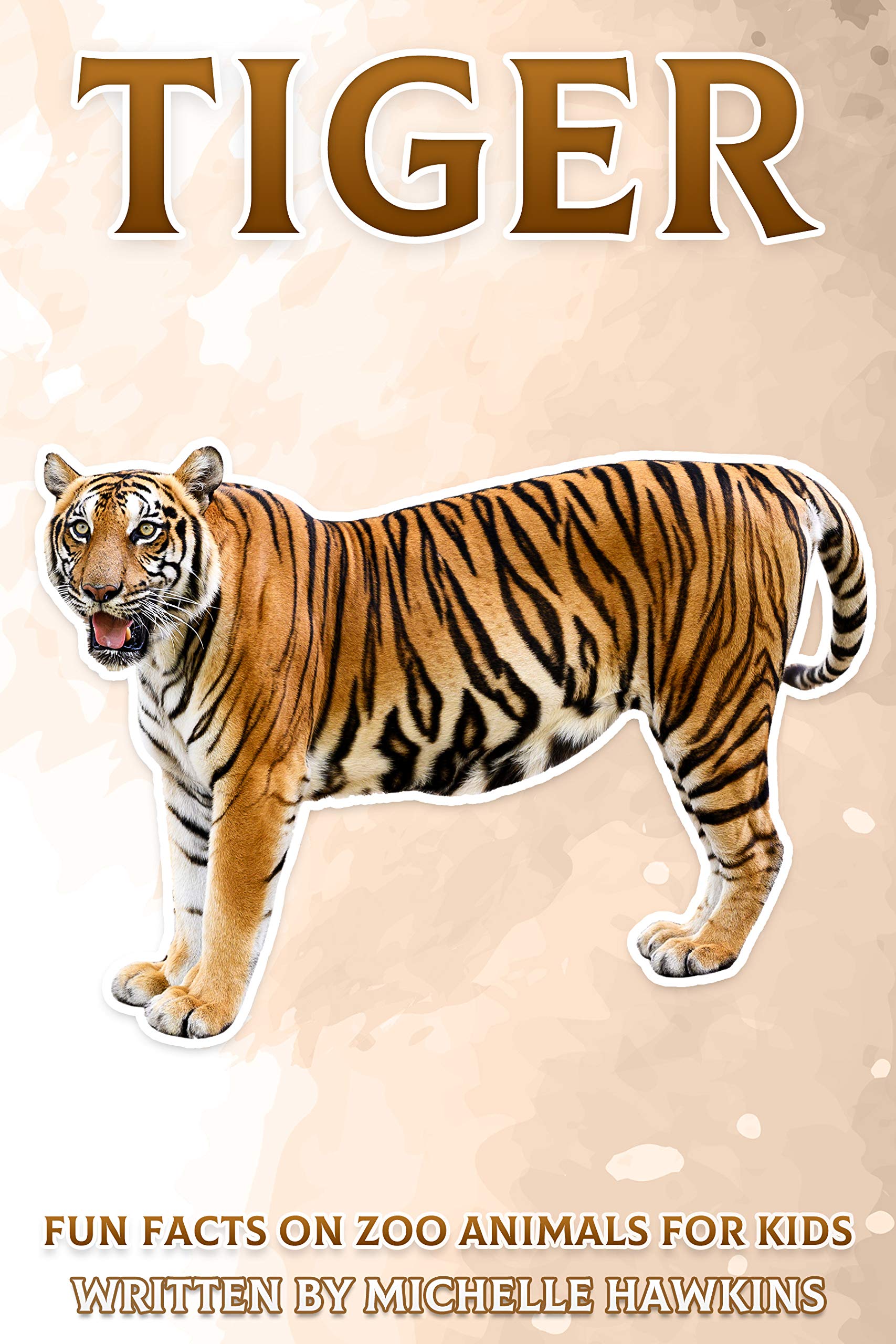 Tiger: Fun Facts on Zoo Animals for Kids #39 by Michelle Hawkins ...