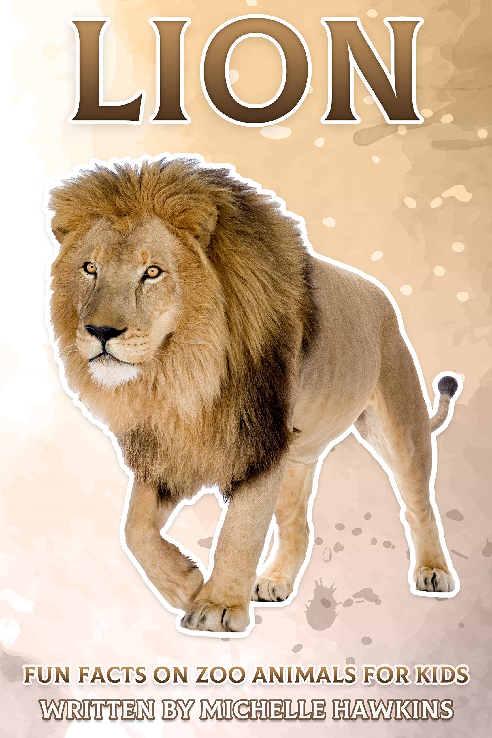 Lion: Fun Facts on Zoo Animals for Kids #38 by Michelle Hawkins | Goodreads