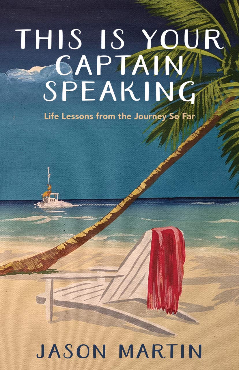 This Is Your Captain Speaking: Life Lessons from the Journey So Far by ...