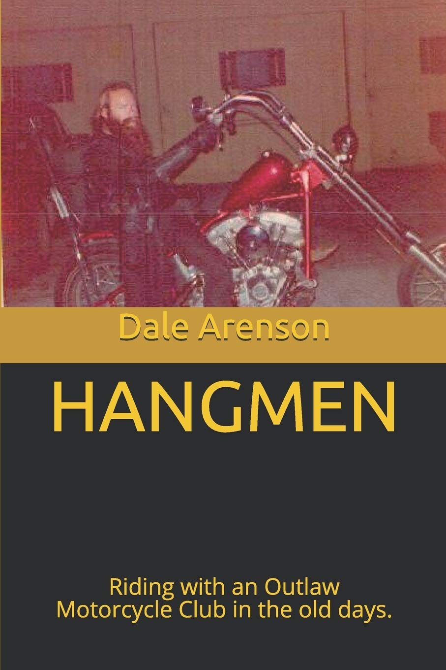 HANGMEN: Riding with an Outlaw Motorcycle Club in the old days. by Dale ...