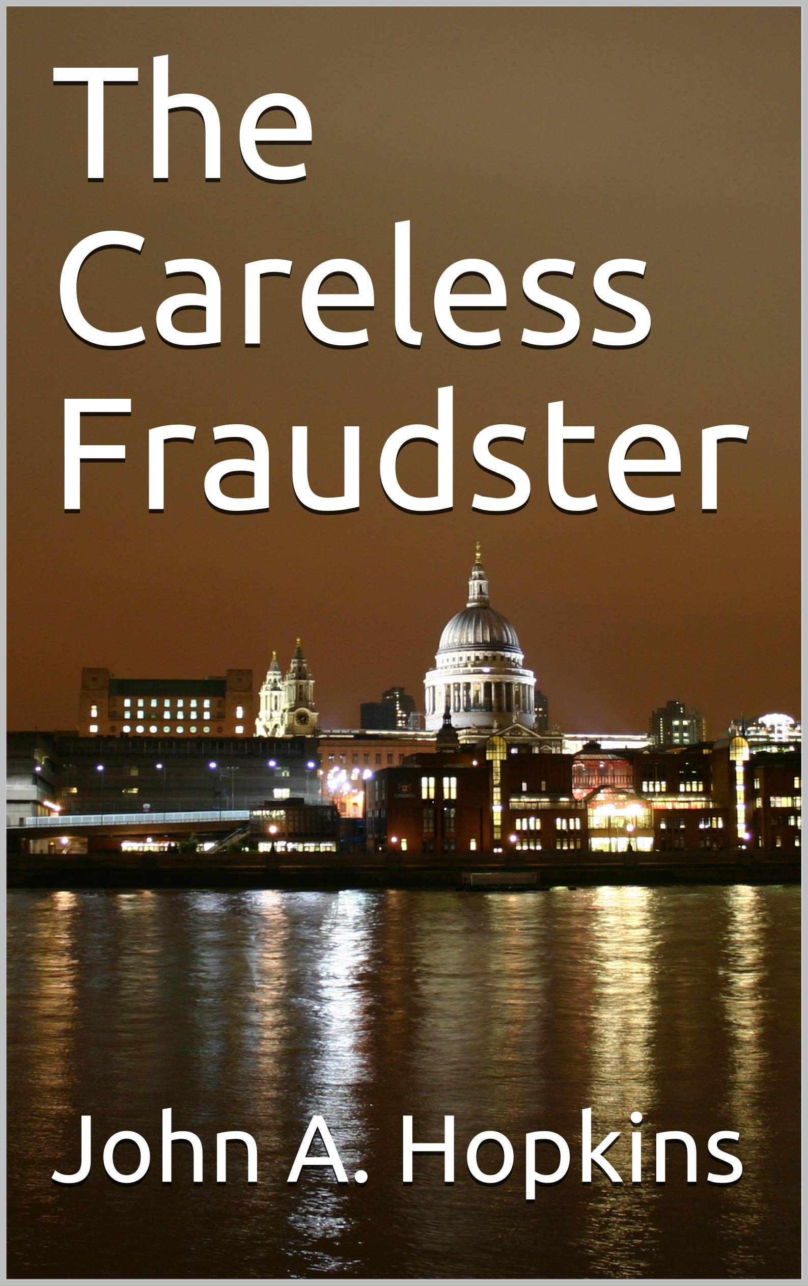 The Careless Fraudster by John A. Hopkins | Goodreads