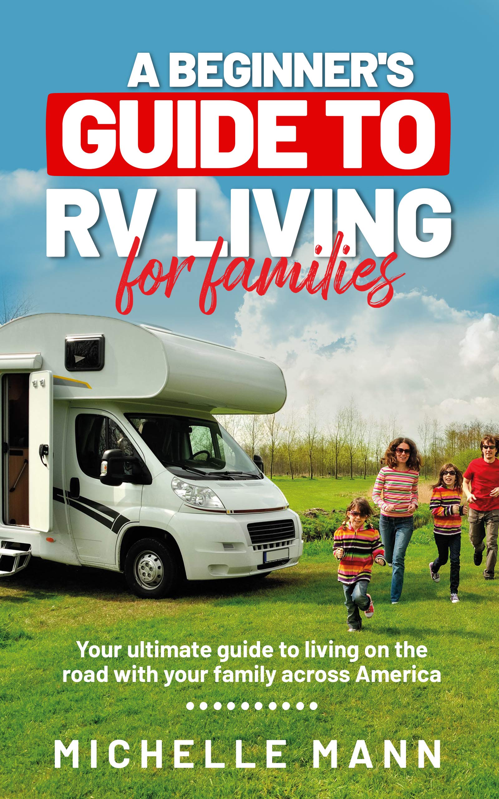 A Beginner's Guide to RV Living for Families: Your Ultimate Guide To ...