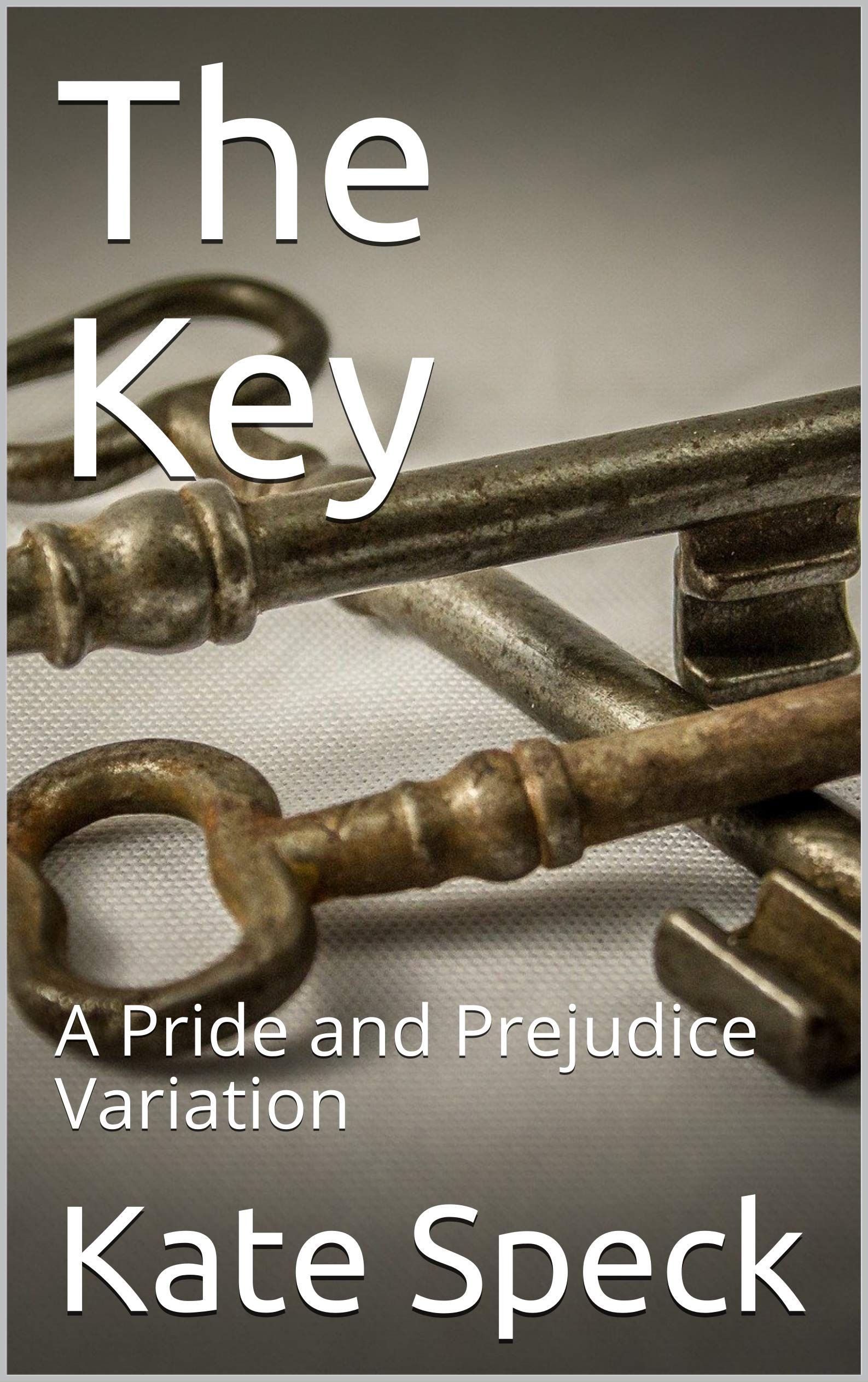 The Key: A Pride and Prejudice Variation by Kate Speck | Goodreads