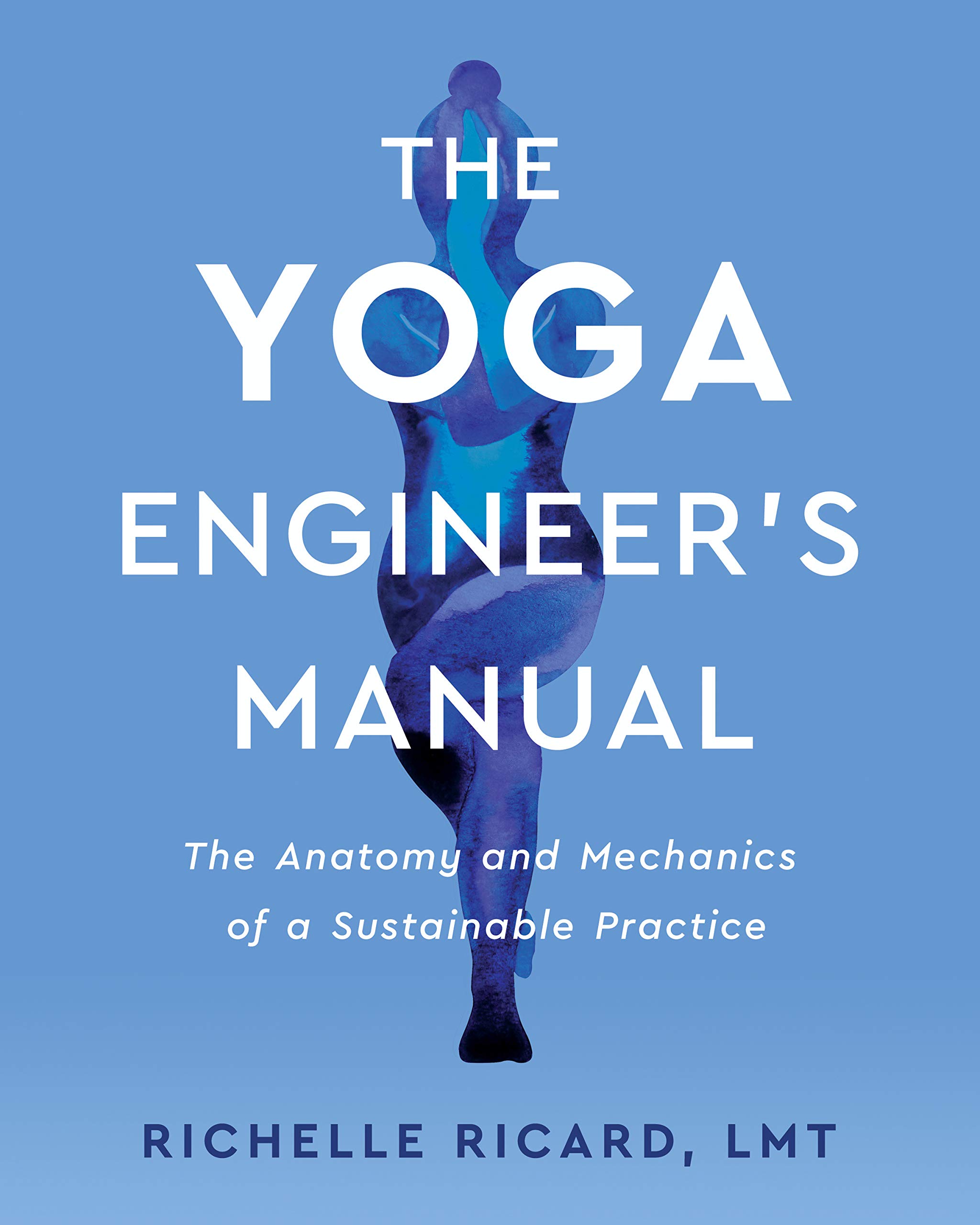 The Yoga Engineer's Manual: The Anatomy and Mechanics of a Sustainable ...