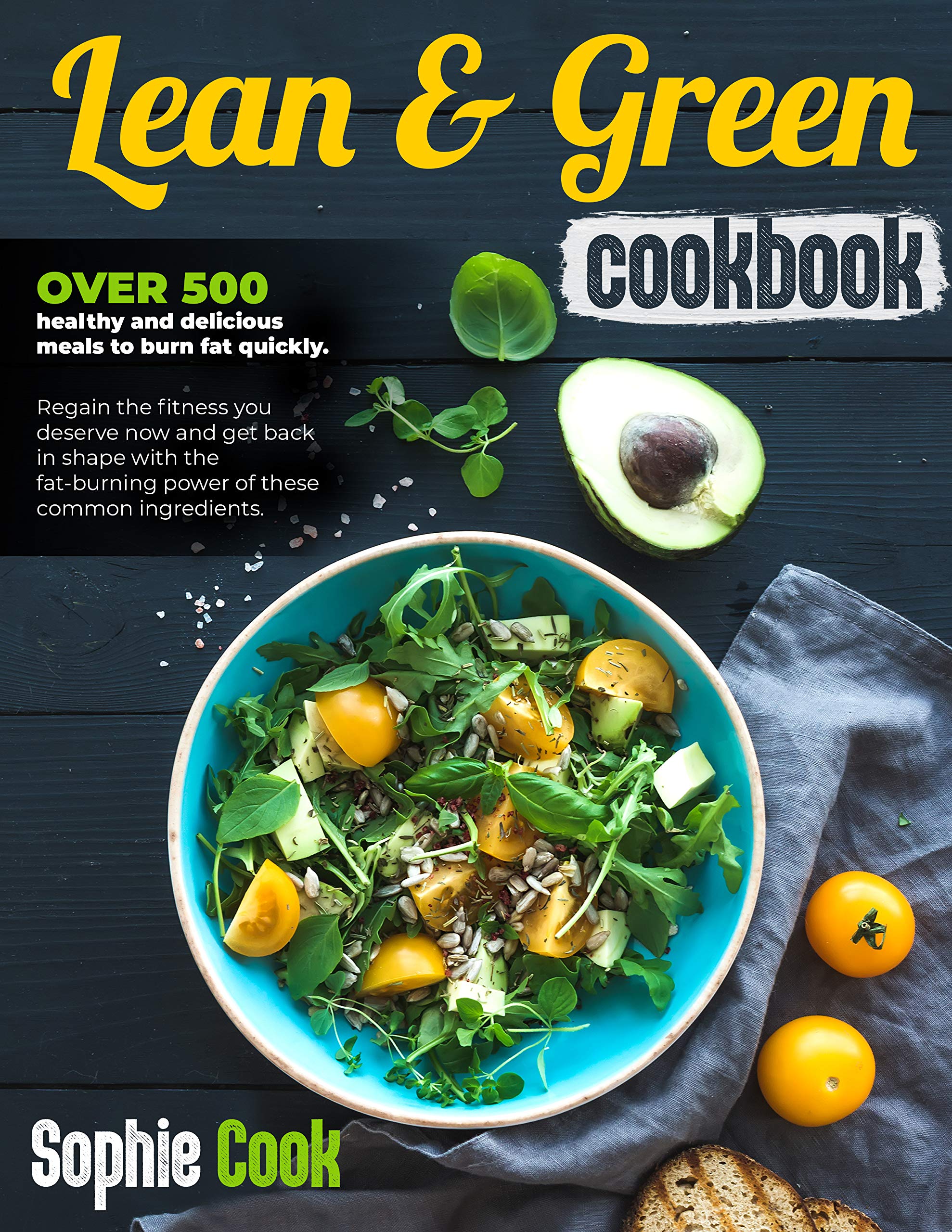 Lean and Green Cookbook: The Ultimate Guide to Discover 500 Tasty ...
