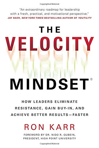 The Velocity Mindset®: How Leaders Eliminate Resistance, Gain Buy-in ...