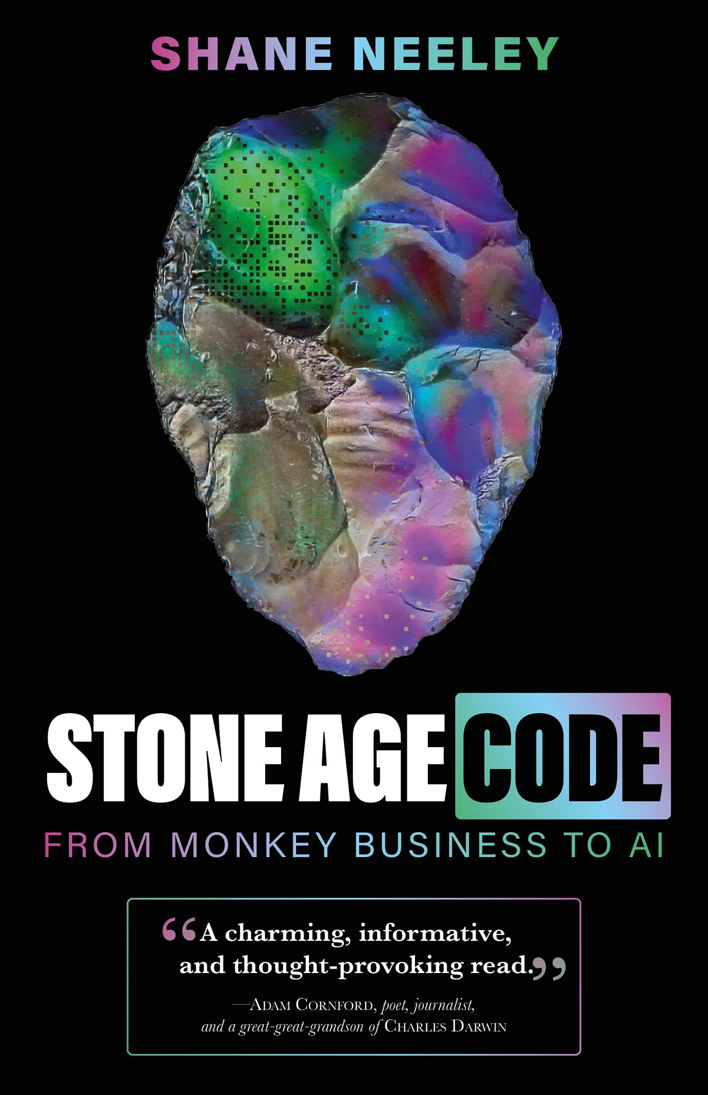 Stone Age Code: From Monkey Business to AI by Shane Neeley | Goodreads