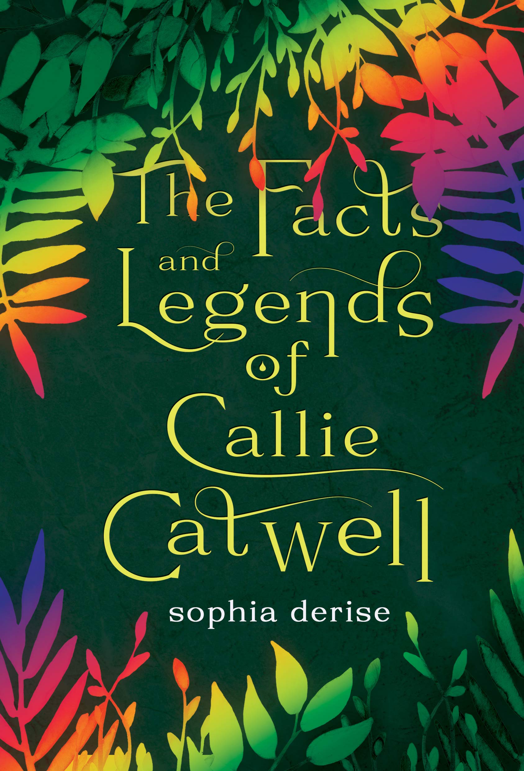 The Facts and Legends of Callie Catwell by Sophia DeRise | Goodreads