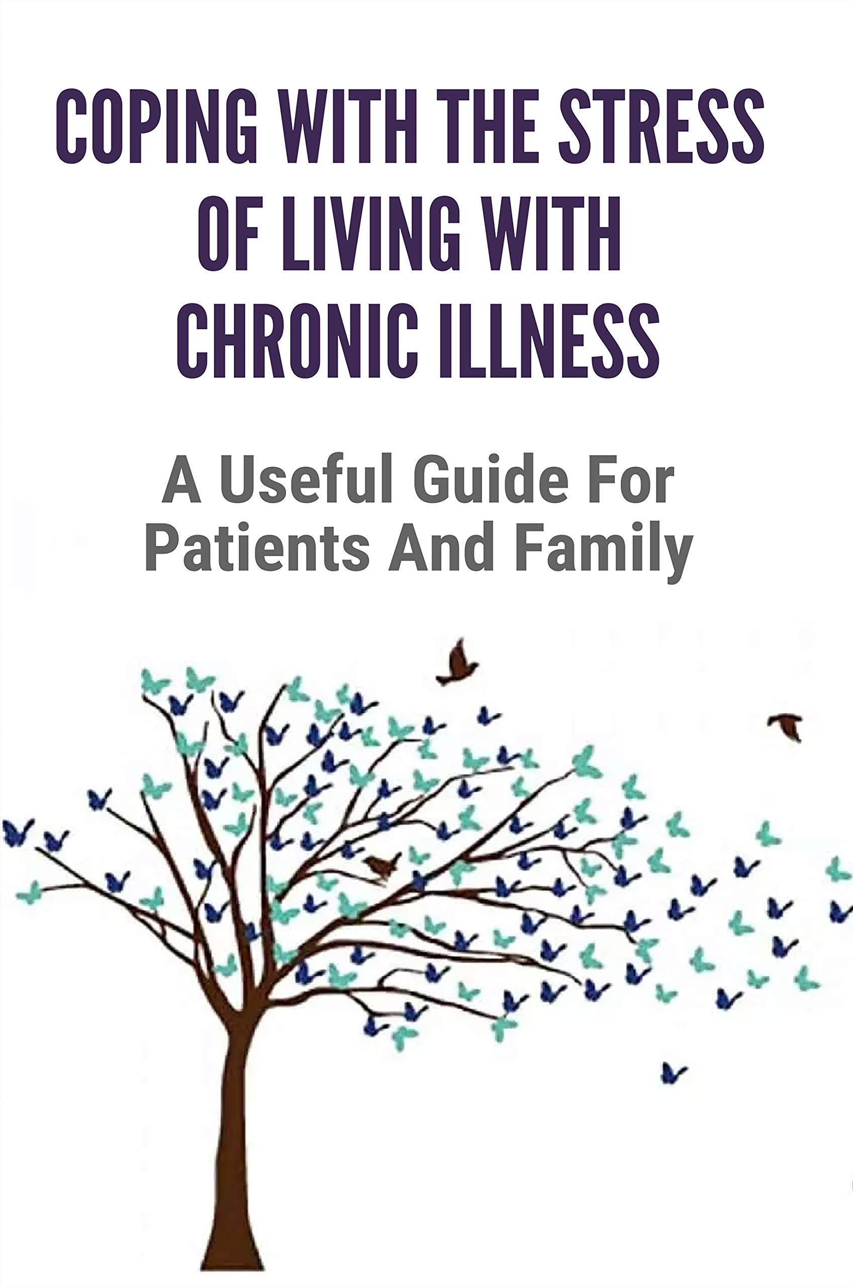 Coping With The Stress Of Living With Chronic Illness: A Useful Guide ...