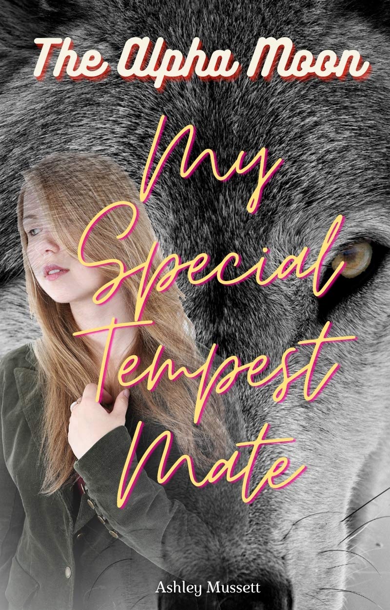 The Alpha Moon , My Special Tempest Mate by Ashley Mussett | Goodreads
