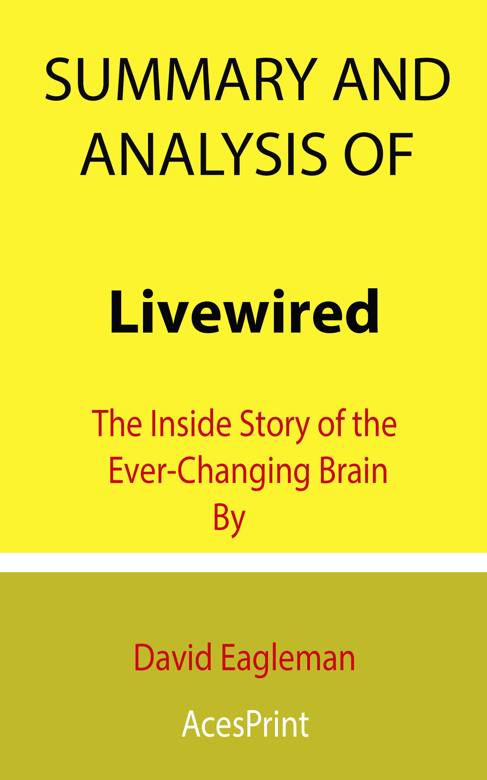 Summary and Analysis of Livewired: The Inside Story of the Ever-Changing Brain By David Eagleman ...