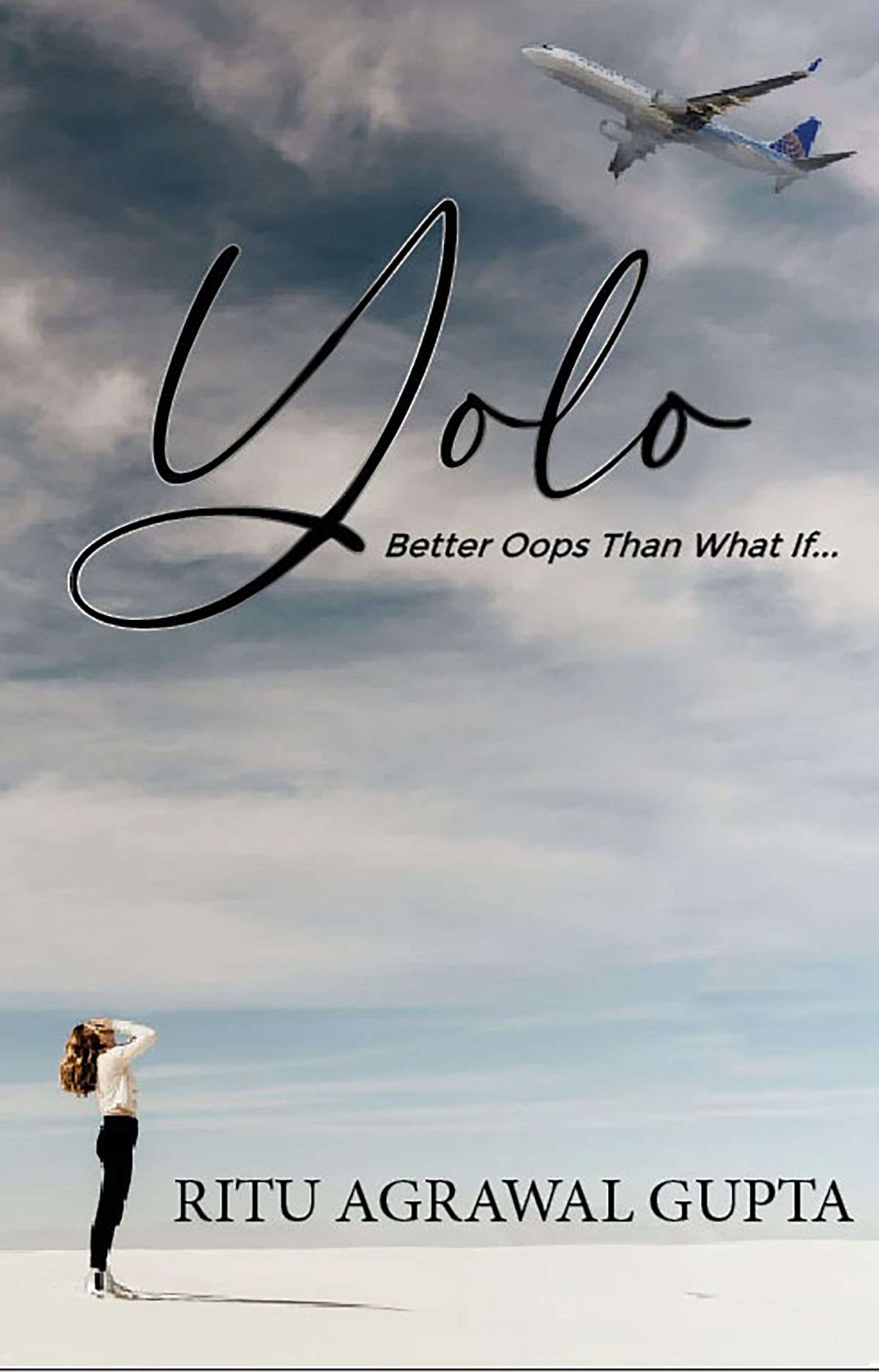 Yolo Better Oops Than What If By Ritu Agrawal Gupta Goodreads