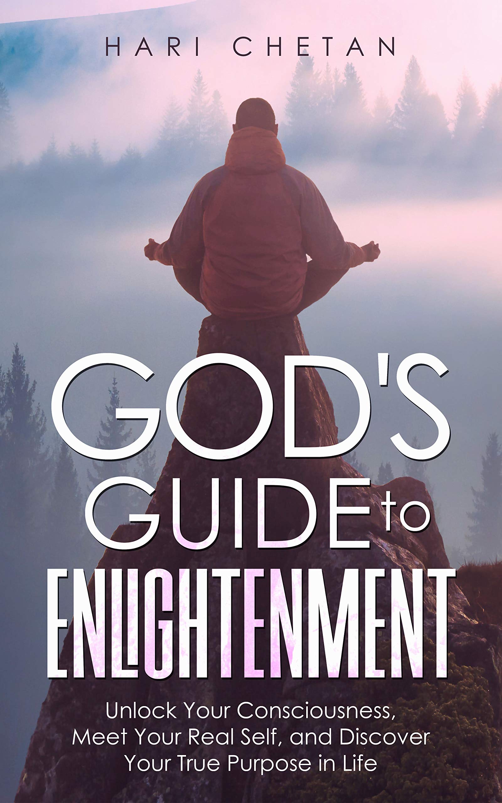 God's Guide to Enlightenment: Unlock Your Consciousness, Meet Your Real ...