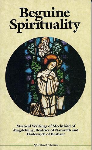Beguine Spirituality: Mystical Writings of Mechthild of Magdeburg ...