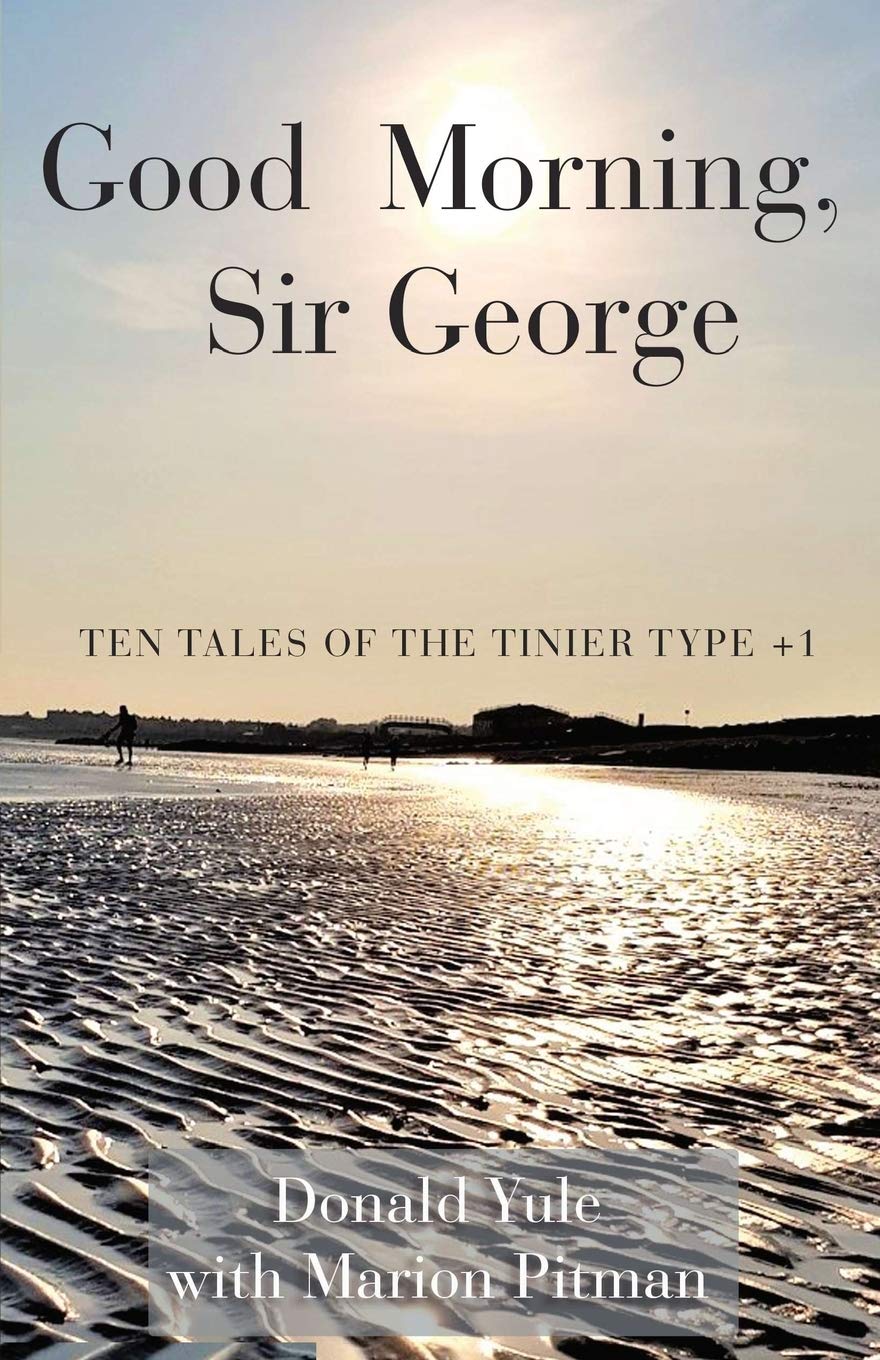 Good Morning, Sir George: Ten Tales of the Tinier Type +1 by Donald ...