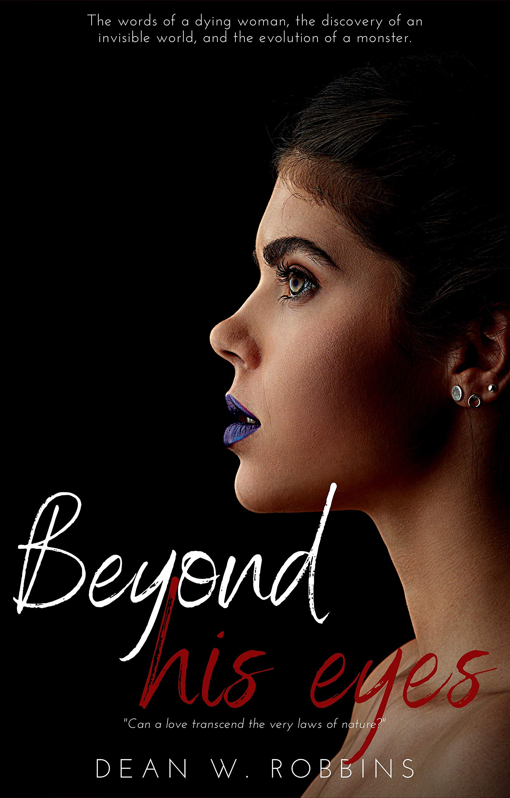 BEYOND HIS EYES: A short romance novel that deals with: the words of a dying woman, the ...