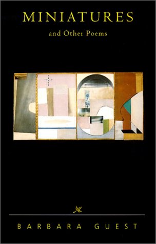Miniatures and Other Poems (Wesleyan Poetry Series) by Barbara Guest ...