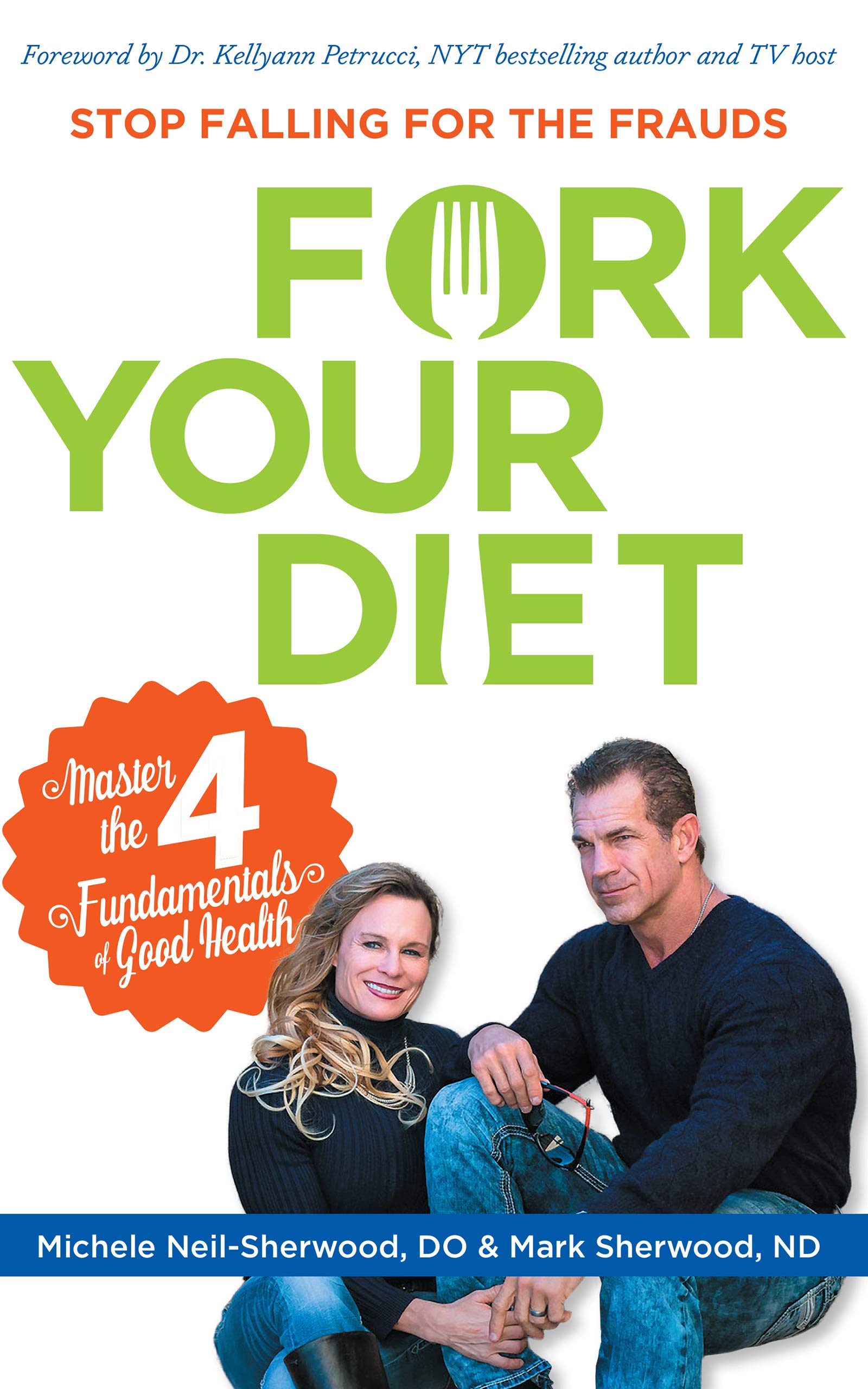 THE DRS. MARK & MICHELE SHERWOOD BOOK SERIES Fork Your Diet: Stop ...