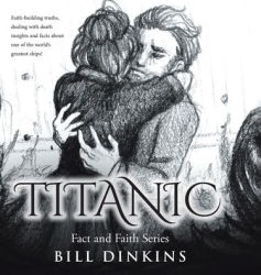 Titanic: Facts and Faith by Bill Dinkins | Goodreads