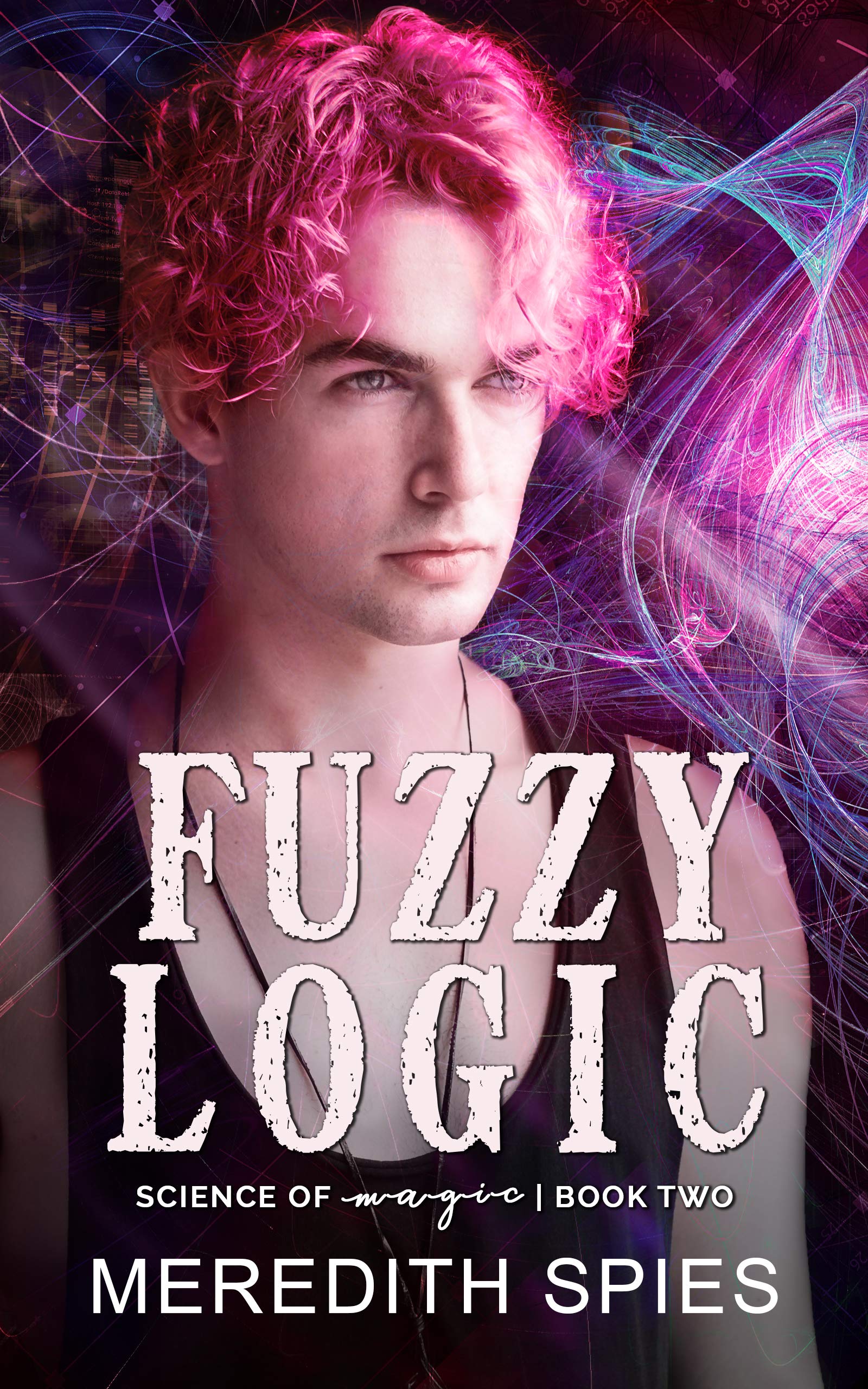 Fuzzy Logic Science Of Magic 2 By Meredith Spies Goodreads