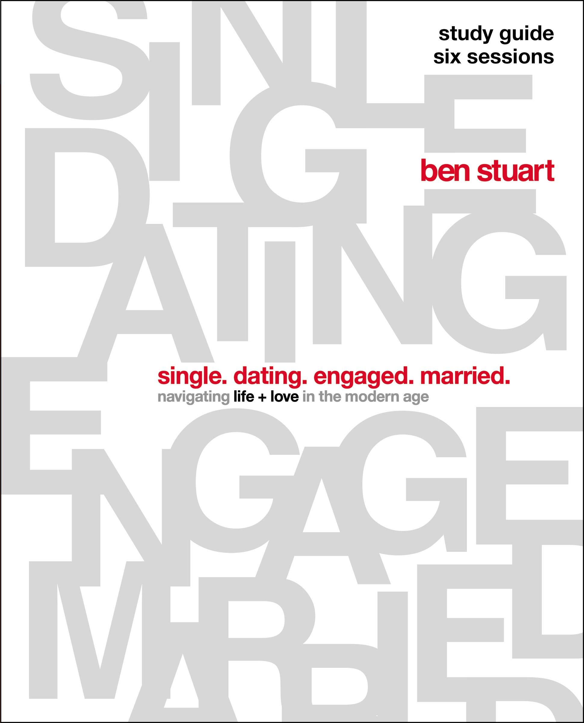 Single, Dating, Engaged, Married Bible Study Guide: Navigating Life + Love in the Modern Age by ...