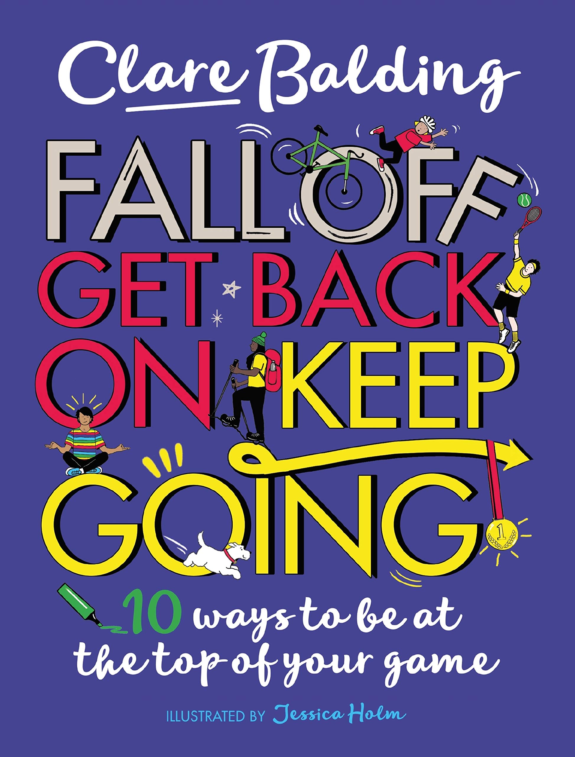 Fall Off, Get Back On, Keep Going: 10 ways to be at the top of your ...