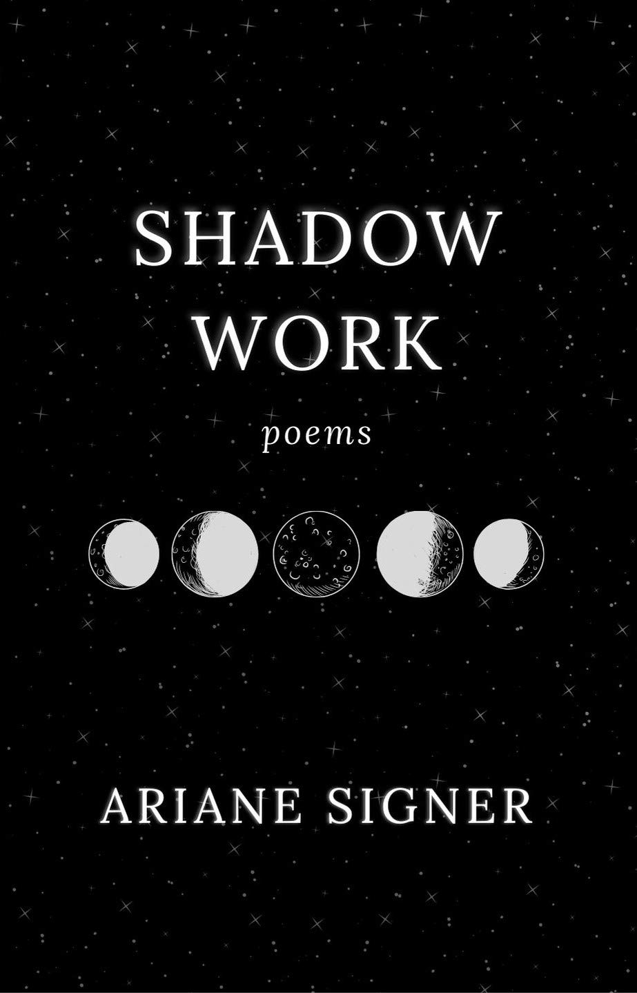 Shadow Work: Poems by Ariane Signer | Goodreads