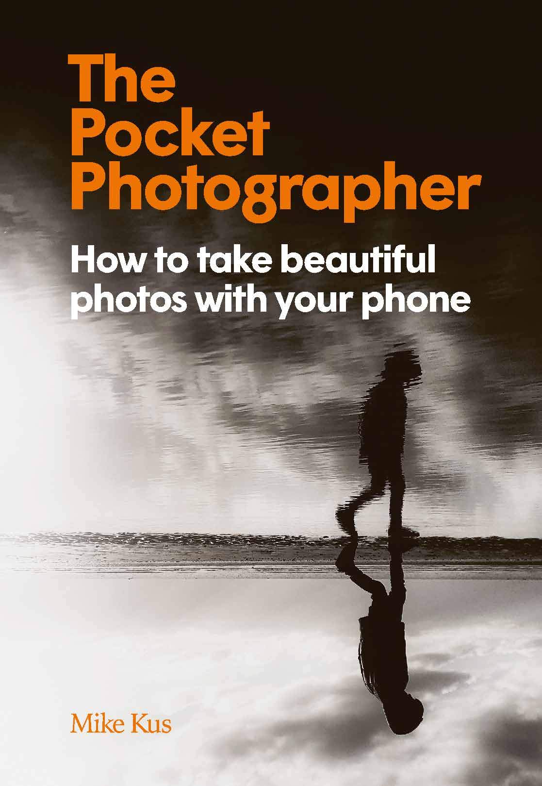 The Pocket Photographer: How to take beautiful photos with your phone ...