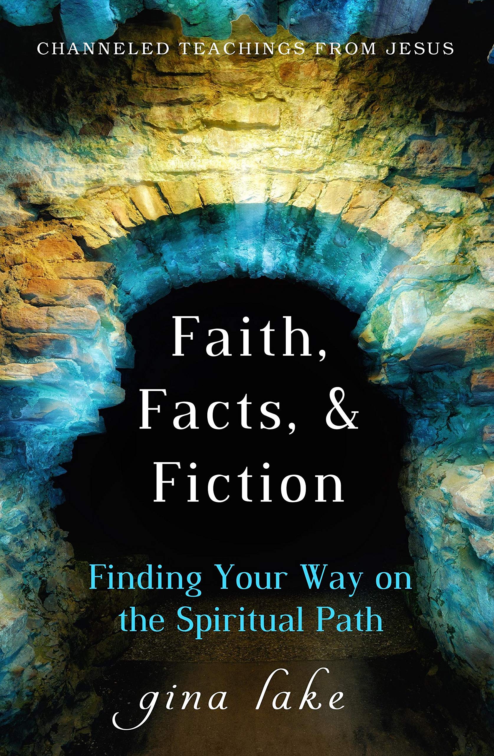 Faith, Facts, and Fiction: Finding Your Way on the Spiritual Path by ...