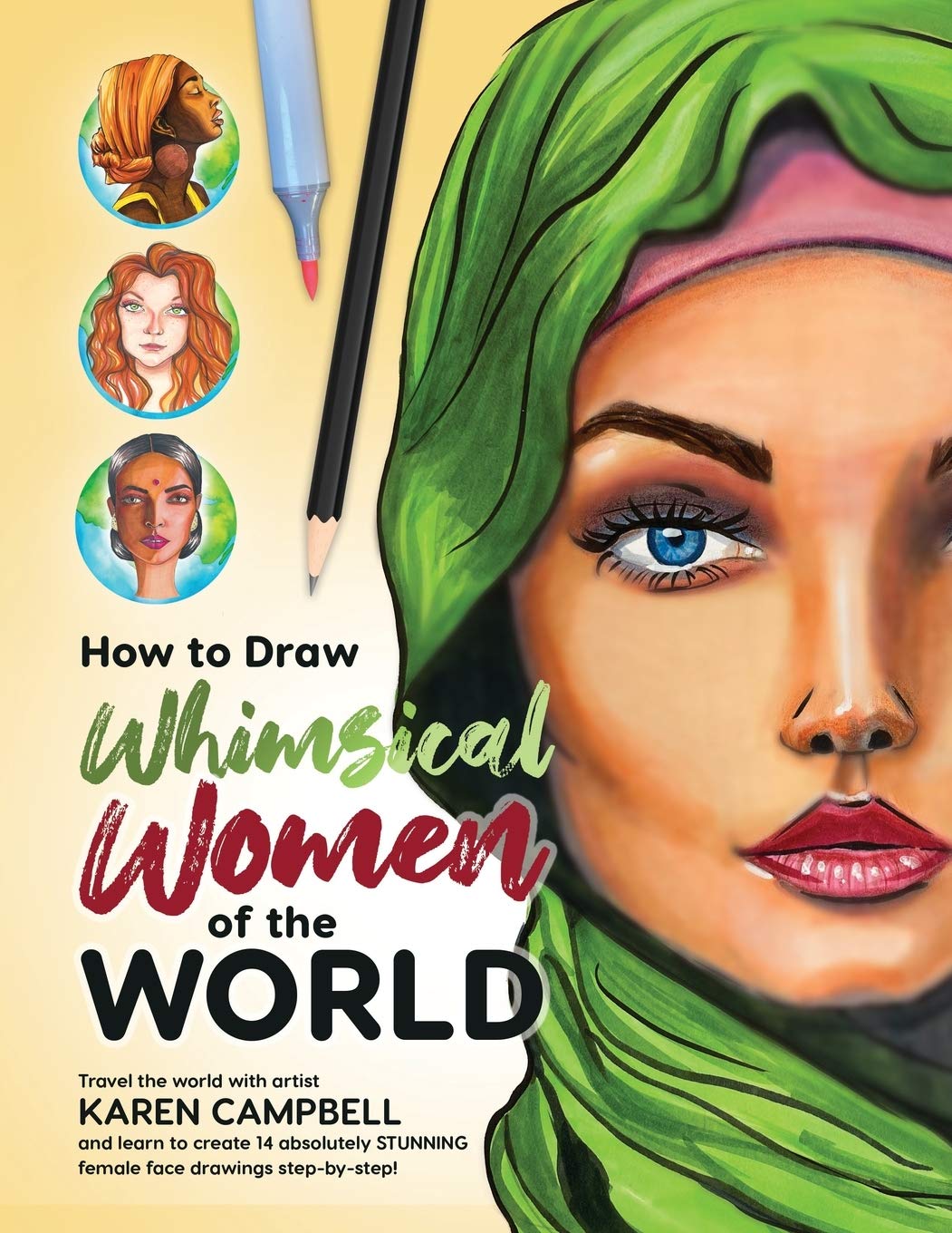 How to Draw Whimsical Women of the World: Travel the world with artist Karen Campbell and learn ...