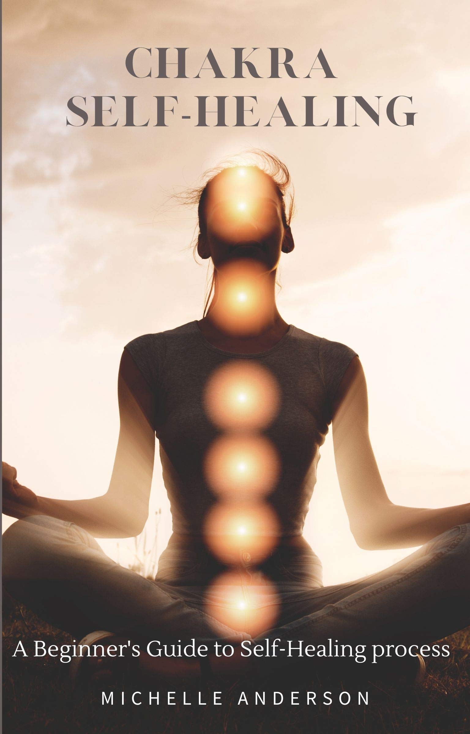 Chakra Self-Healing: A Beginner's Guide to Self-Healing process by ...