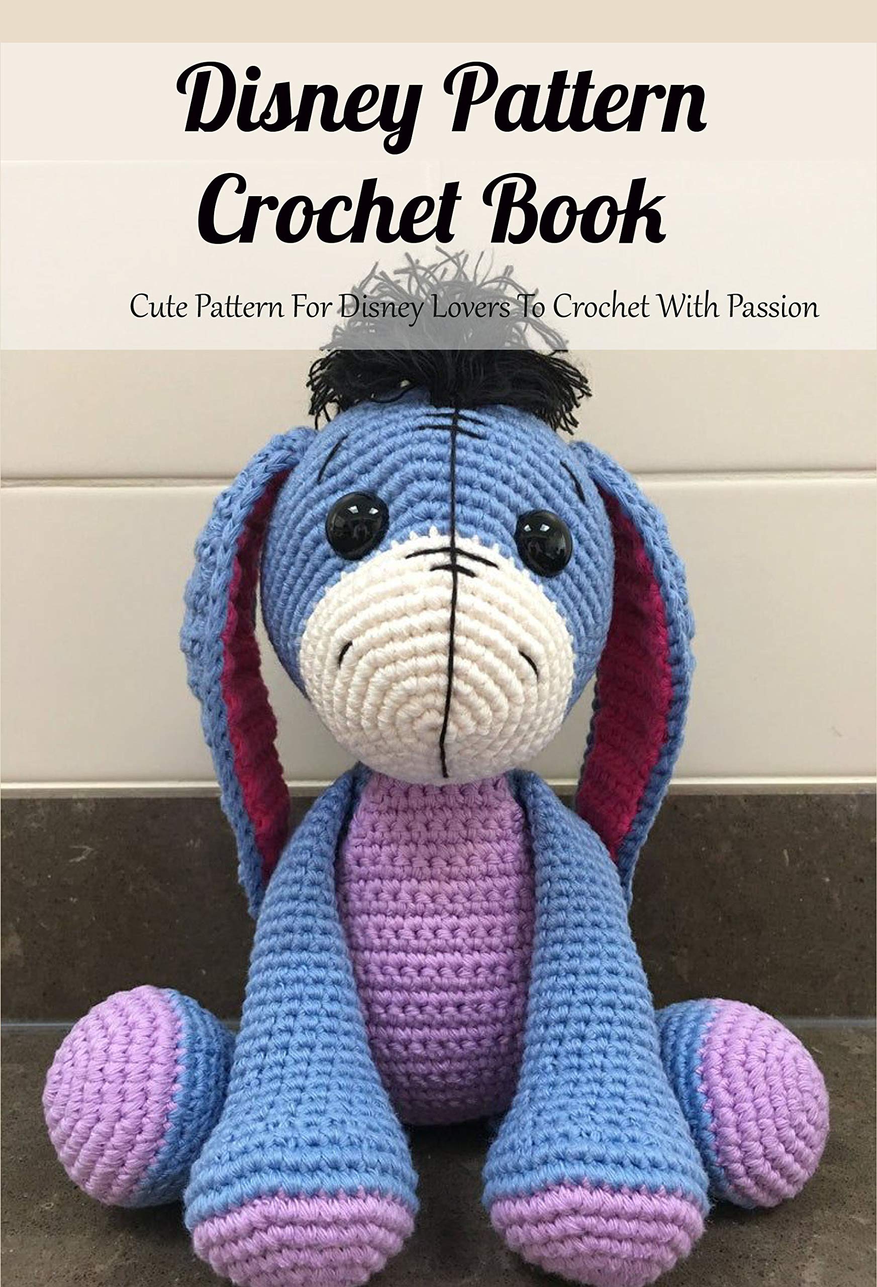 Disney Pattern Crochet Book: Cute Pattern For Disney Lovers To Crochet ...