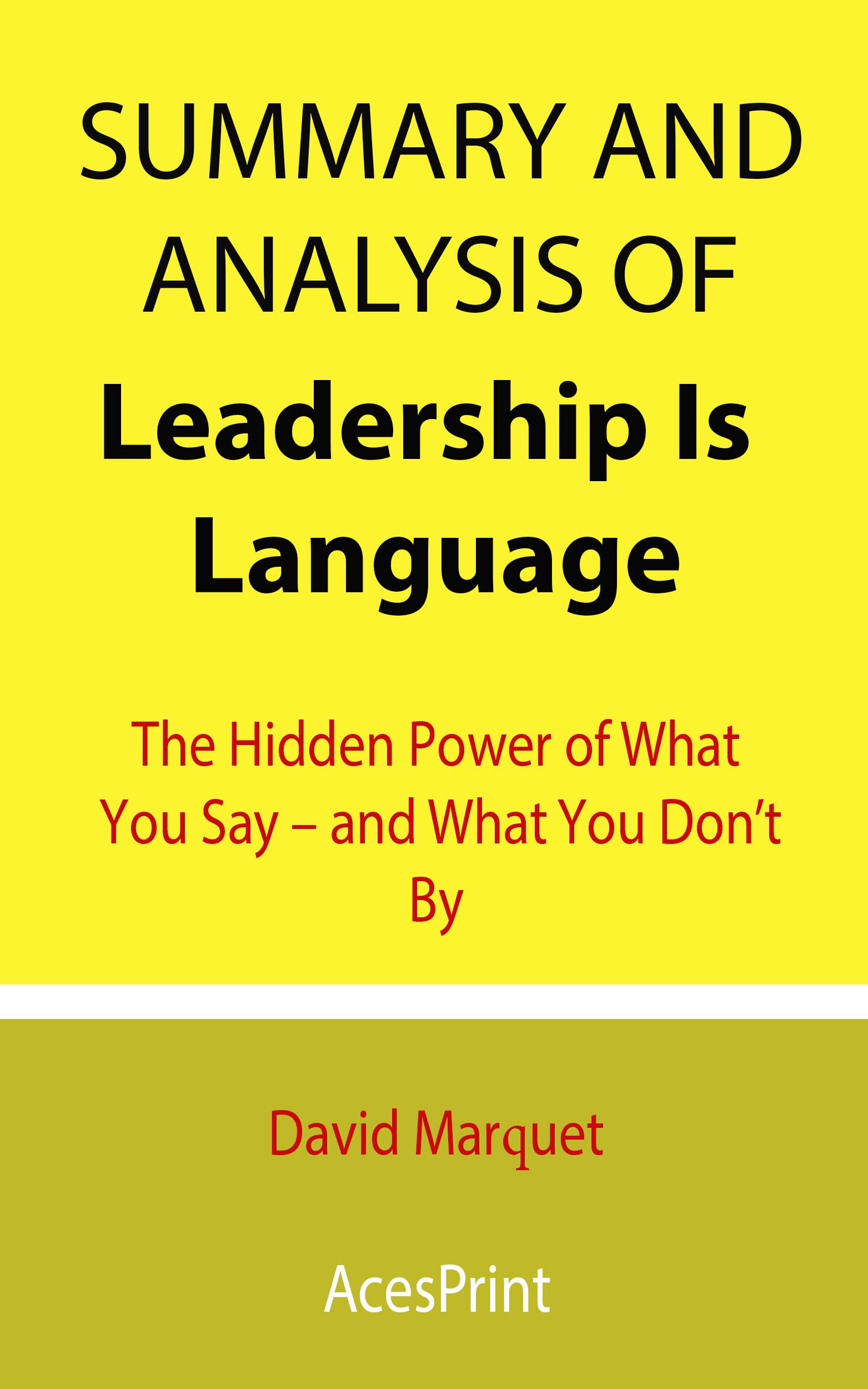 Summary and Analysis of Leadership Is Language: The Hidden Power of ...