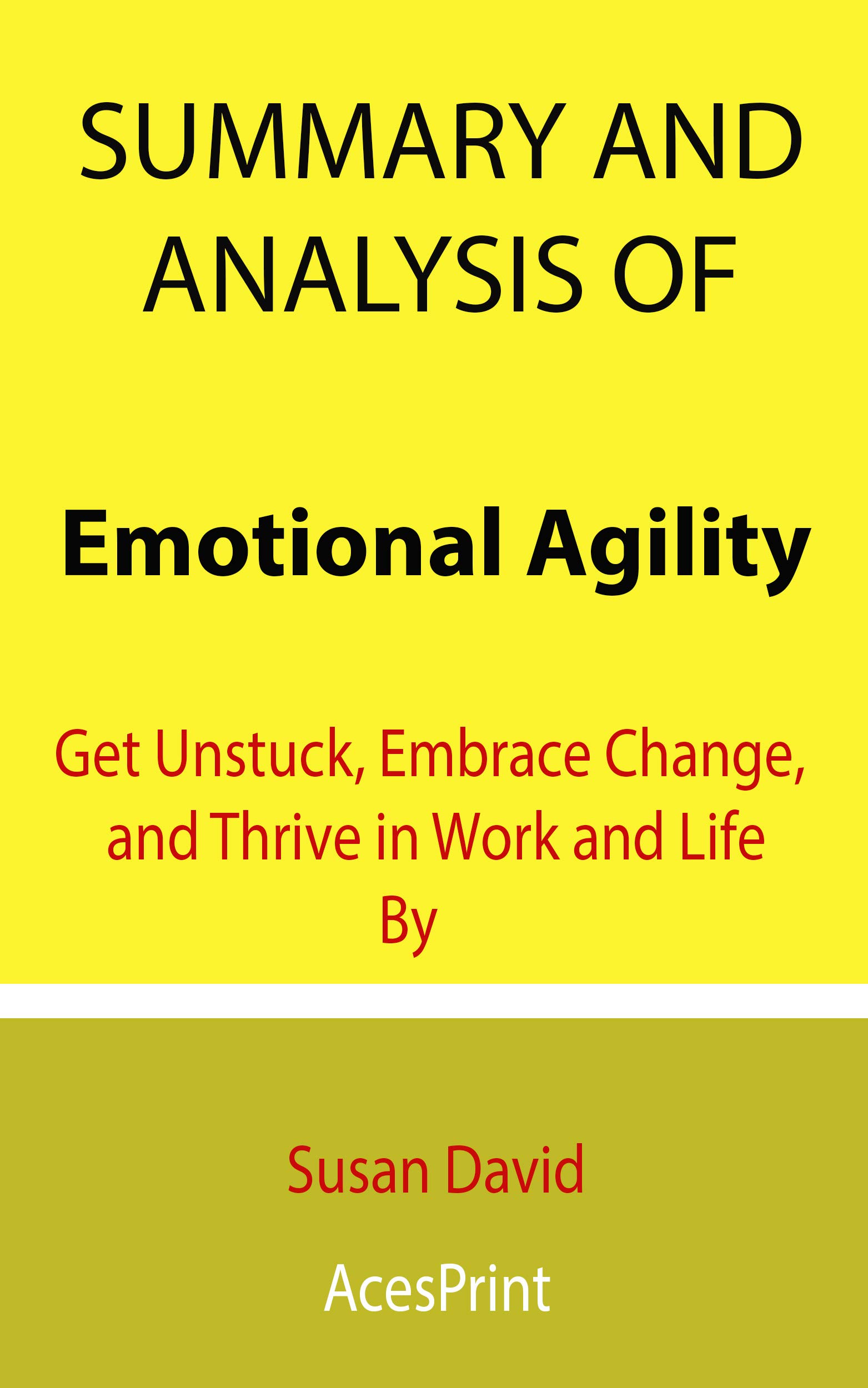 Summary and Analysis of Emotional Agility: Get Unstuck, Embrace Change ...