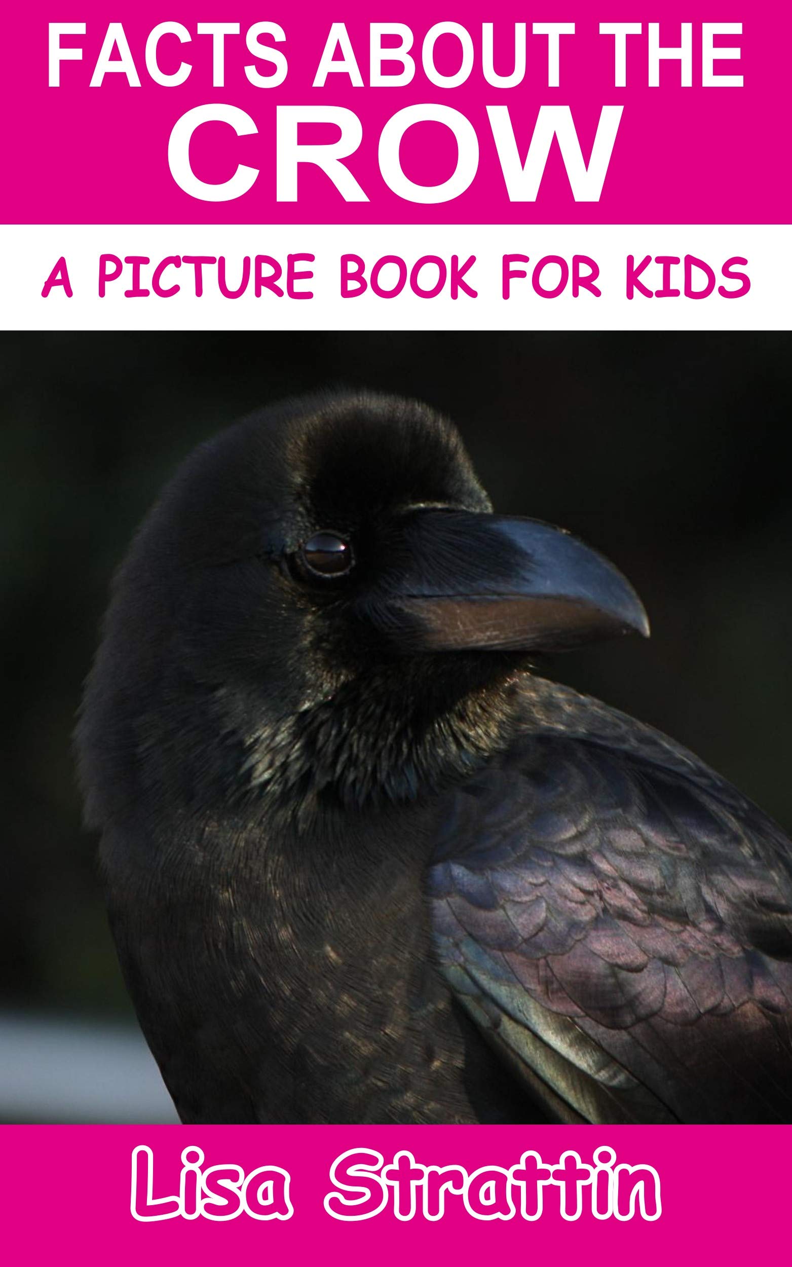 Facts About the Crow (A Picture Book For Kids 400) by Lisa Strattin ...
