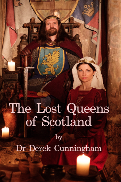 The Lost Queens of Scotland by Derek Cunningham | Goodreads