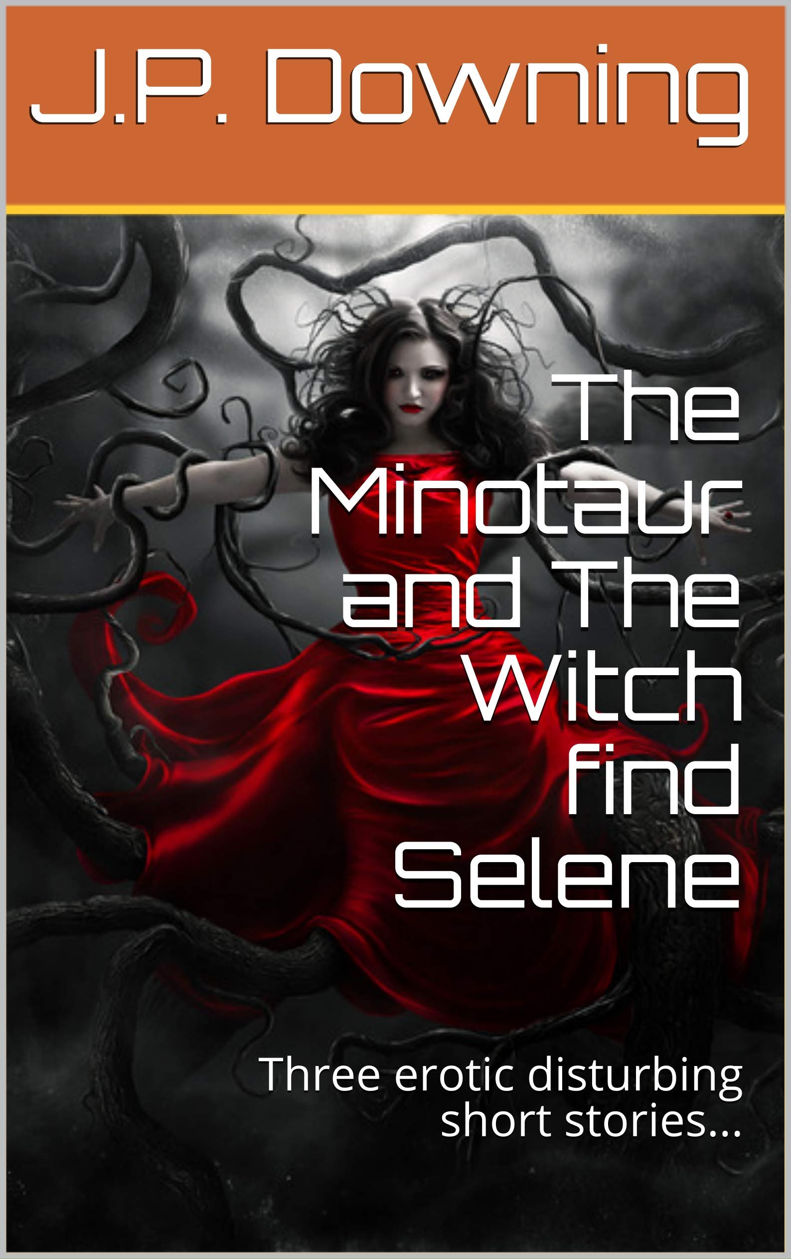 The Minotaur and The Witch find Selene: Three erotic disturbing short ...