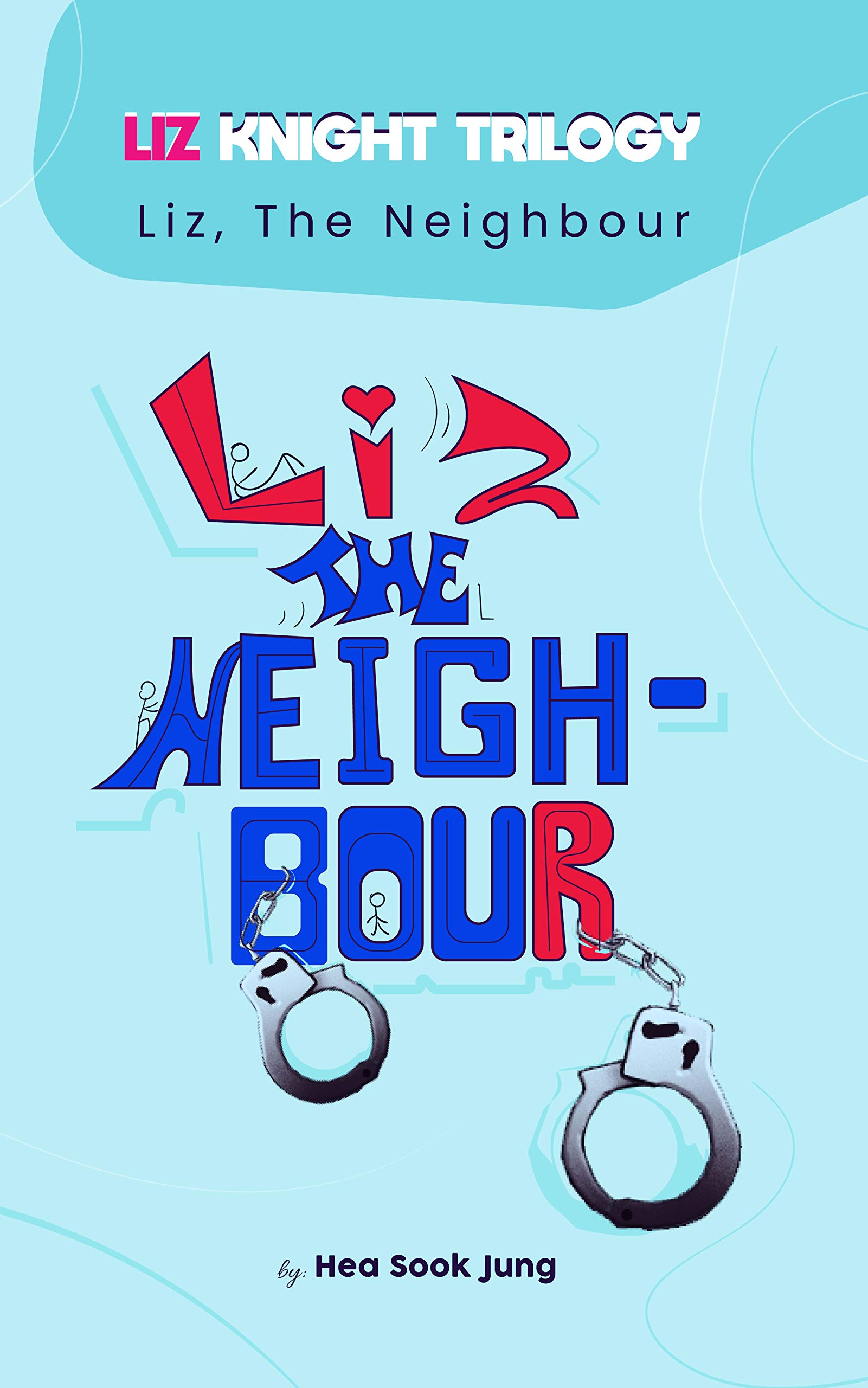 Liz, the Neighbour: Liz Knight Trilogy #2 by Hea Sook Jung | Goodreads