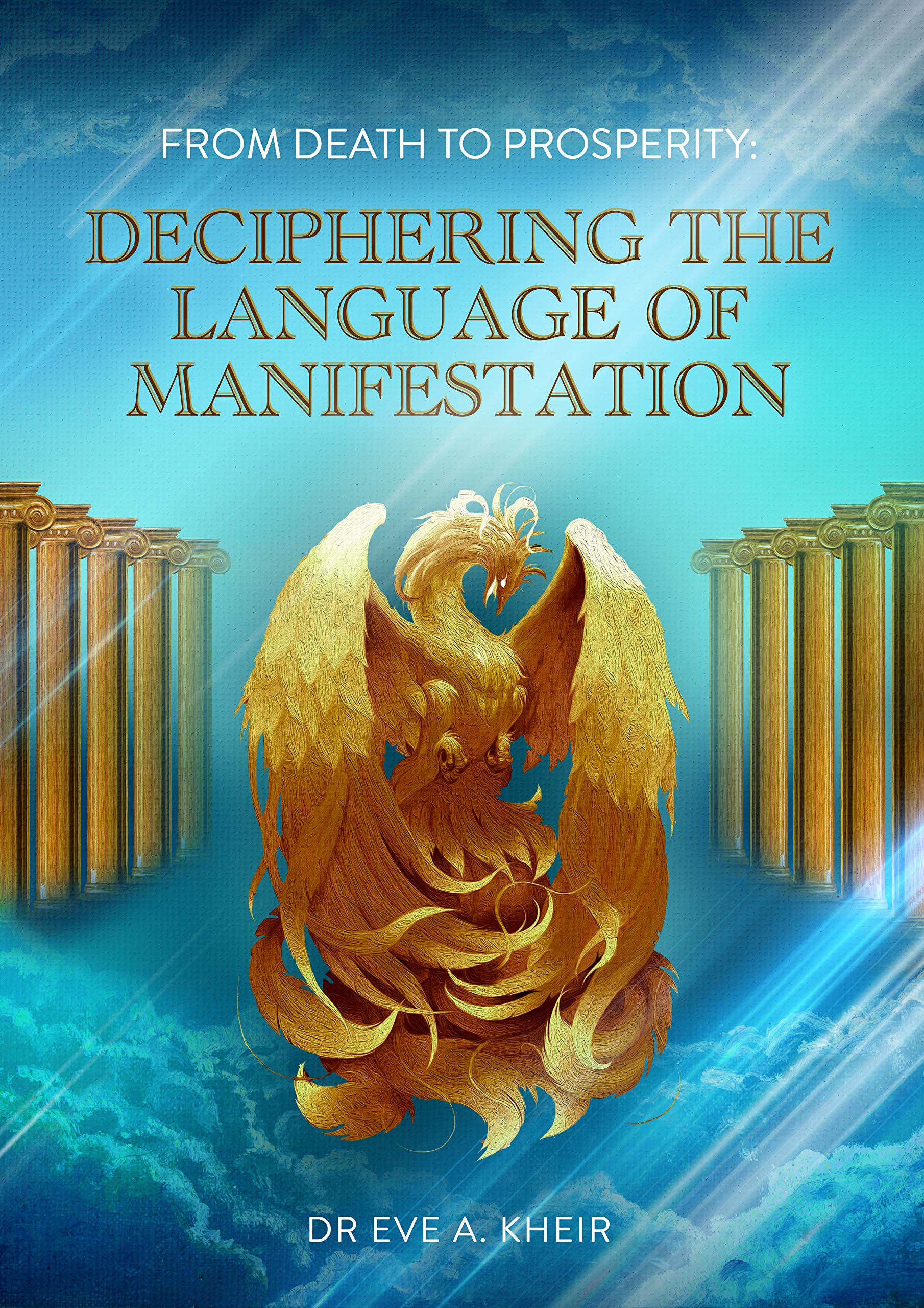 From Death to Prosperity: Deciphering the Language of Manifestation by ...