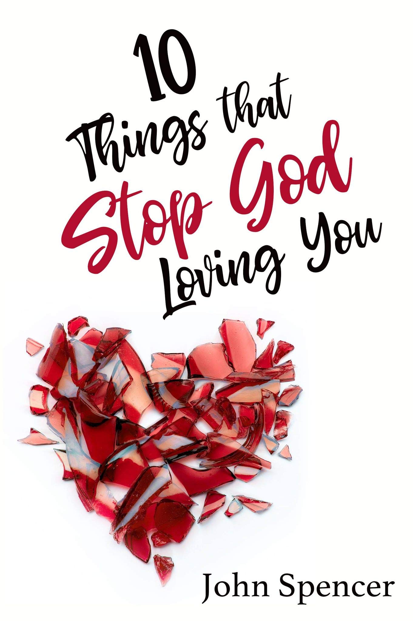 10 Things That Stop God Loving You by John Spencer | Goodreads
