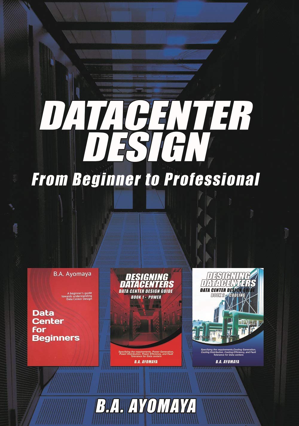Data Center Design from Beginner to Professional by B.A. Ayomaya ...