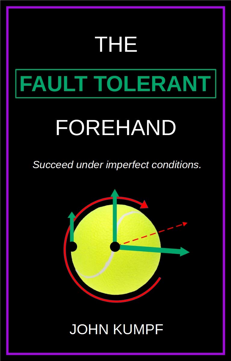 The Fault Tolerant Forehand: Succeed Under Imperfect Conditions by John ...