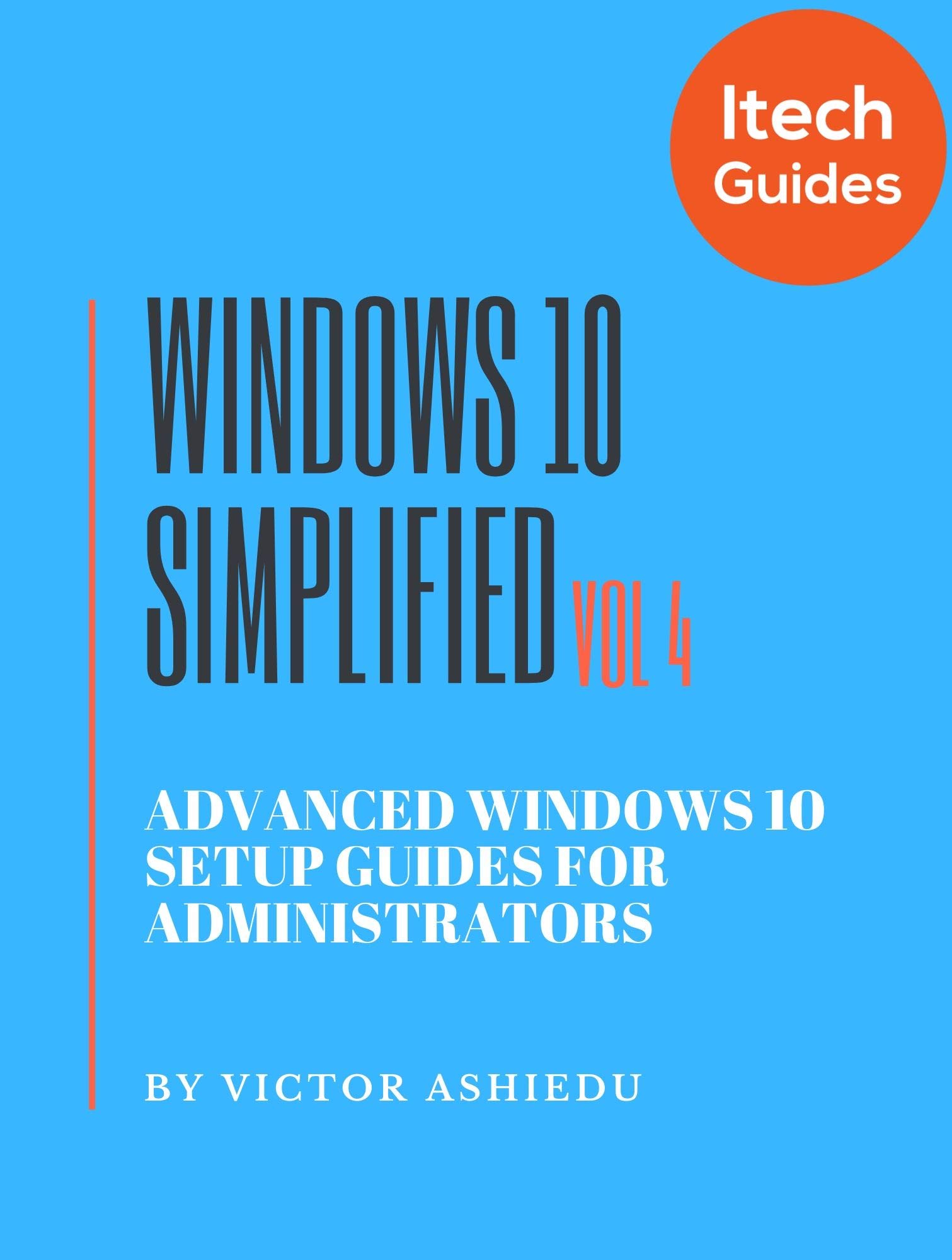 Windows 10 Simplified: Advanced Windows 10 Setup Guides for ...
