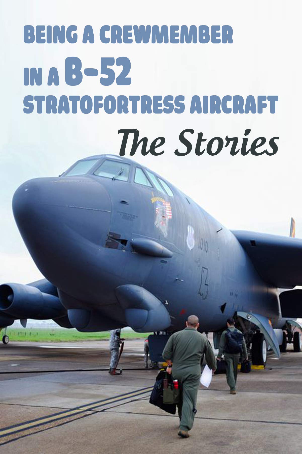 Being A Crewmember In A B-52 Stratofortress Aircraft: The Stories ...
