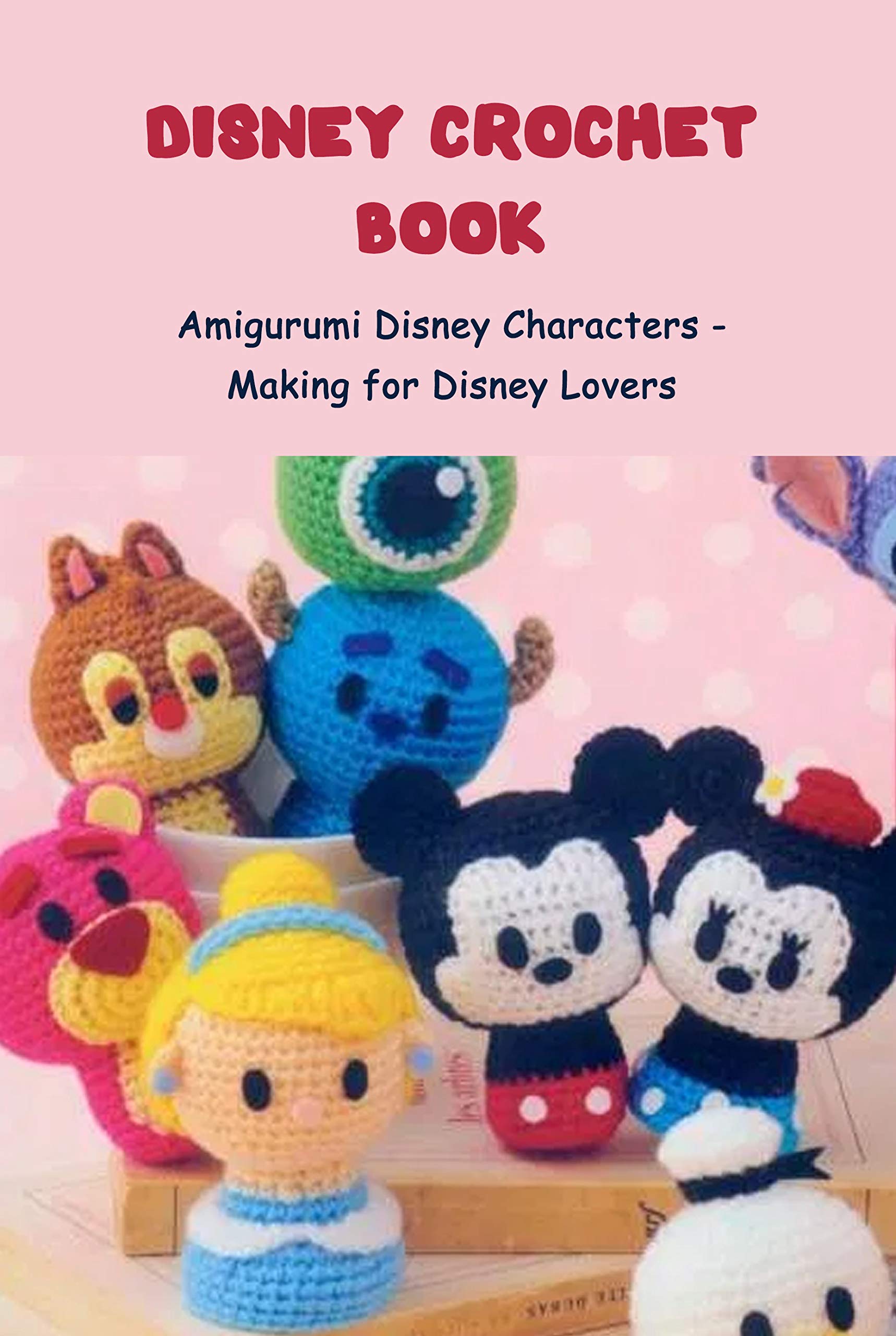 Disney Crochet Book: Amigurumi Disney Characters - Making for Disney ...