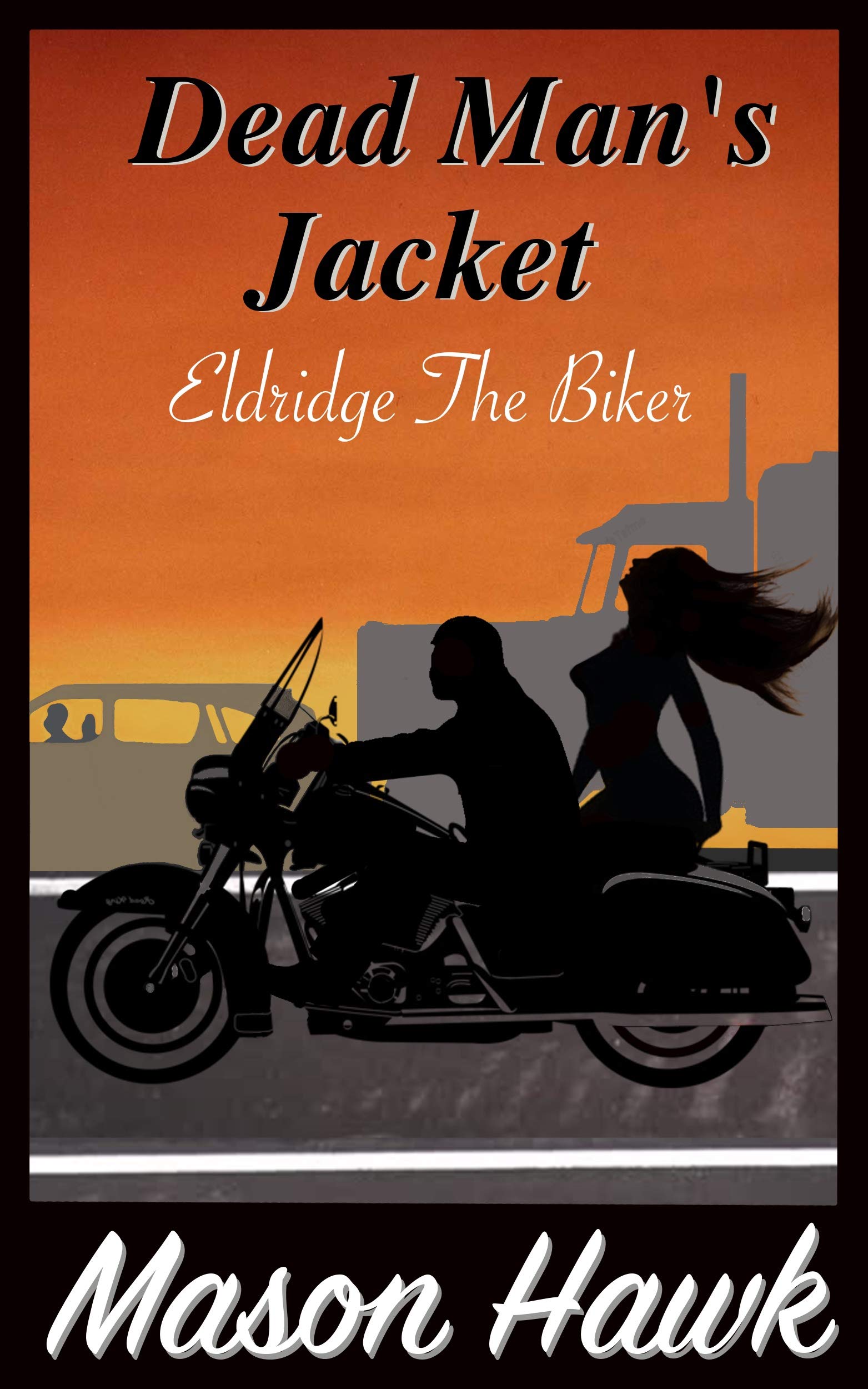 Dead Man's Jacket: Eldridge The Biker by Mason Hawk | Goodreads