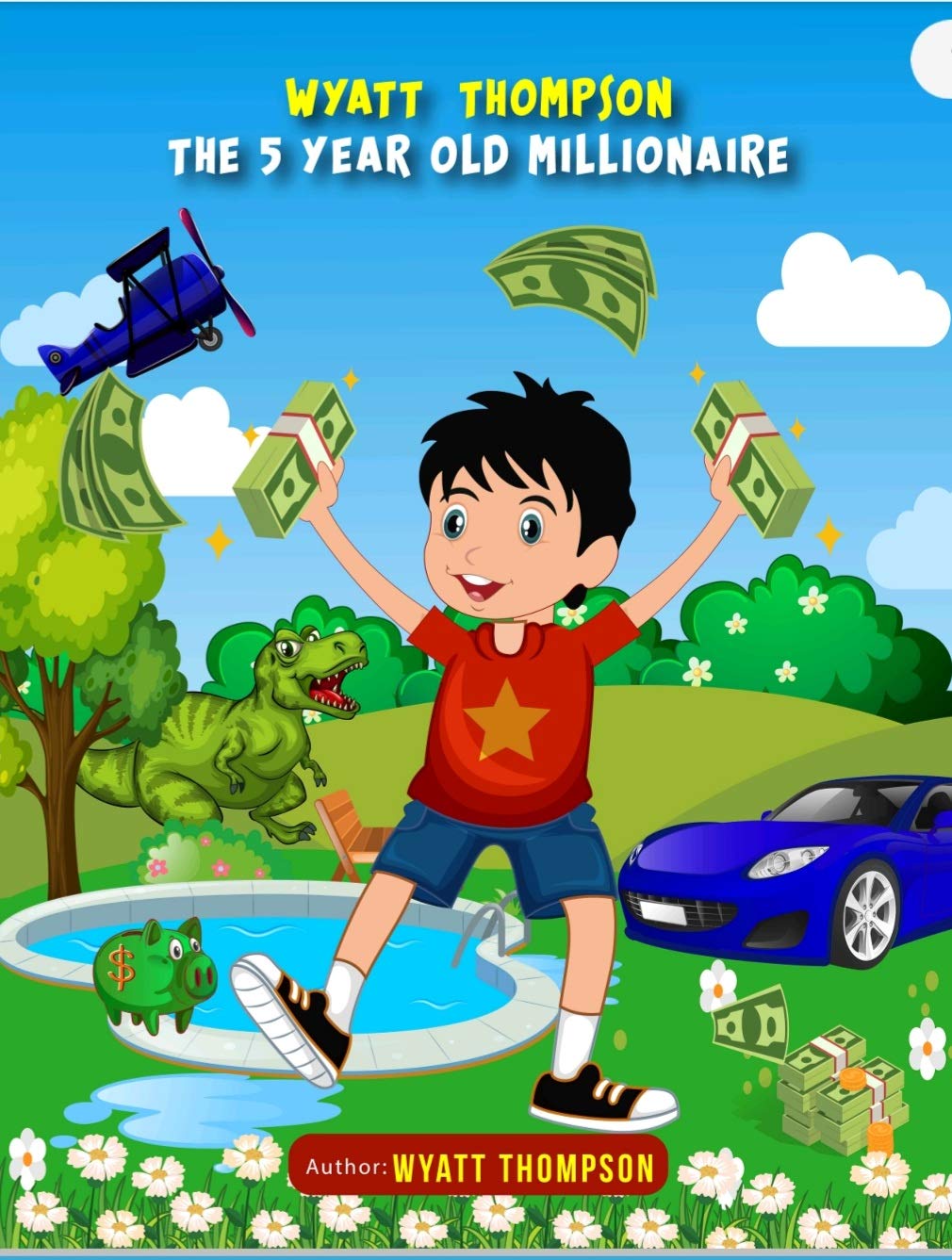 Wyatt the 5 year old millionaire by Wyatt Thompson | Goodreads